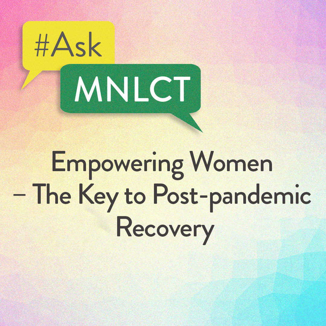 #AskMNLCT - Empowering Women – Post-Pandemic Recovery